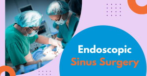 Endoscopic Sinus Surgery: Everything you need to know | Sri Ramakrishna ...