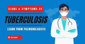 Learn Signs and Symptoms of Tuberculosis from Pulmonologists | Sri ...