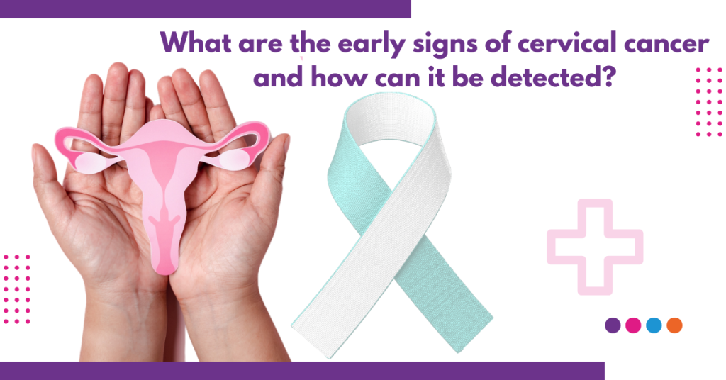 What Are The Early Signs Of Cervical Cancer And How Can It Be Detected ...