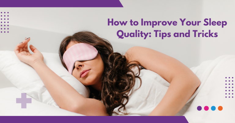How to Improve Your Sleep Quality: Tips and Tricks