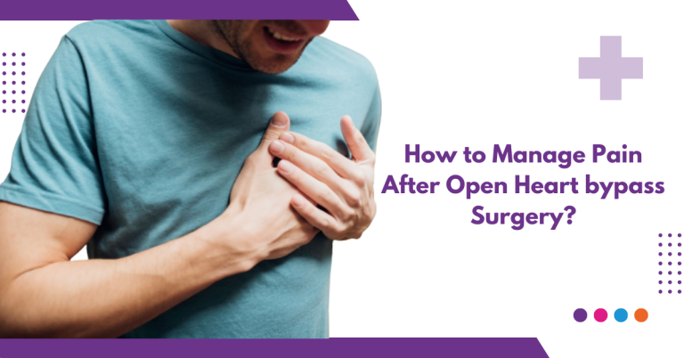 How to Manage Paina After Open Heart bypass Surgery?