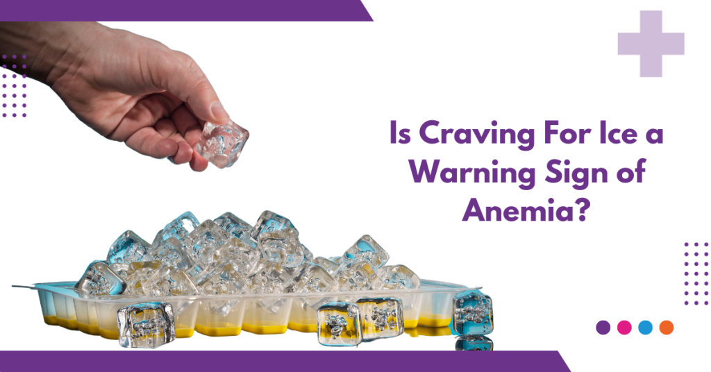 Is Craving for Ice a Warning Sign of Anemia?