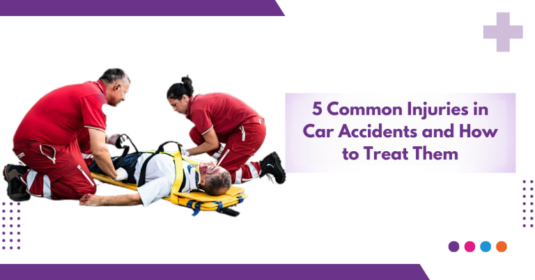 5 Common Injuries in Car Accidents and How to Treat Them