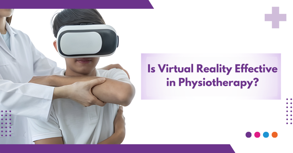Is Virtual Reality Effective in Physiotherapy?