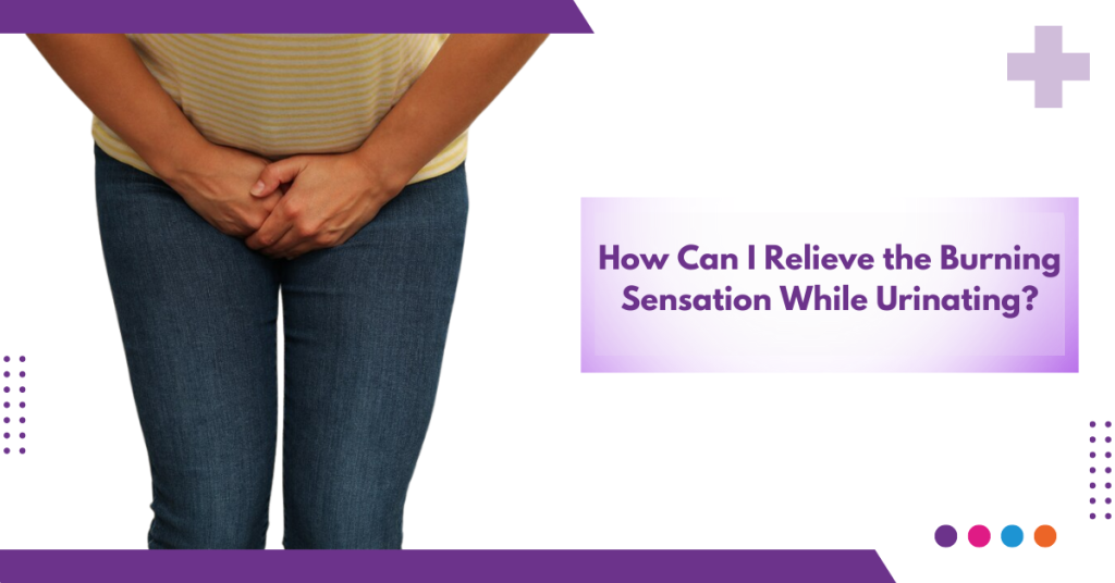 How Can I Relieve the Burning Sensation While Urinating