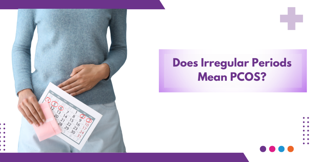 Does Irregular Periods Mean PCOS?