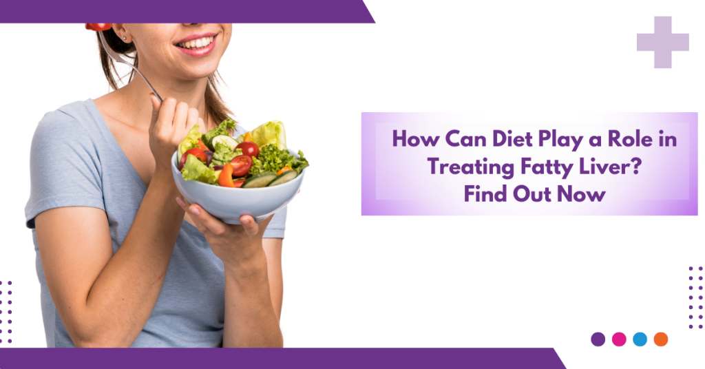 How Can Diet Play a Role in Treating Fatty Liver? Find Out Now