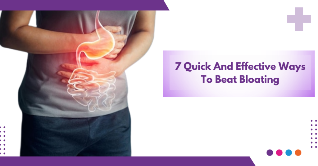 7 Quick And Effective Ways To Beat Bloating