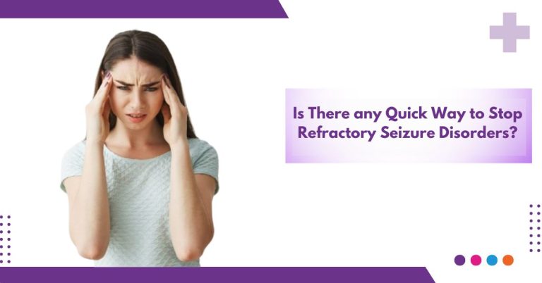 Is There any Quick Way to Stop Refractory Seizure Disorders?