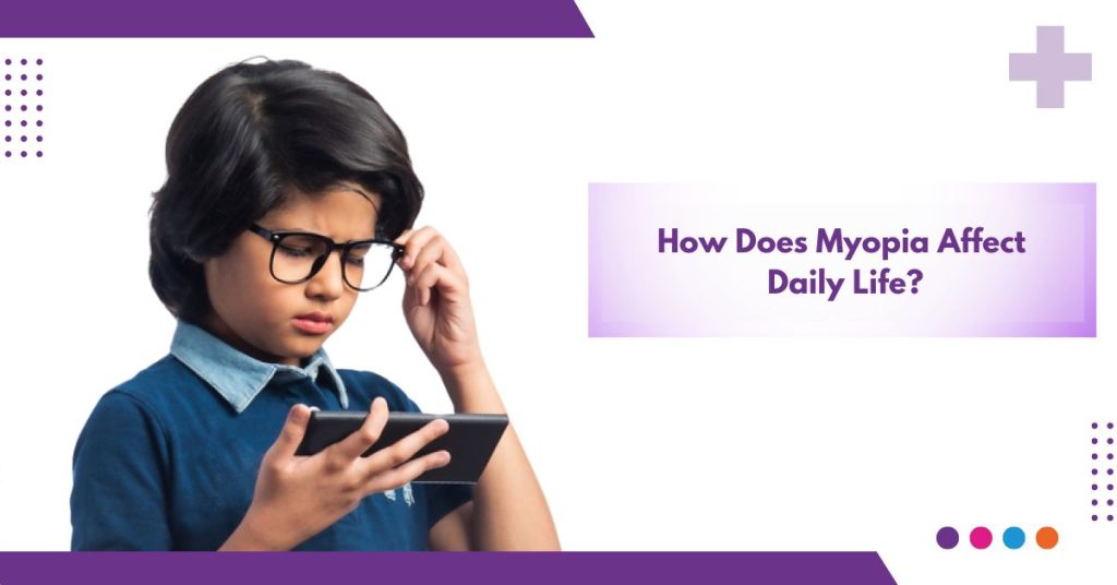 How Does Myopia Affect Daily Life?
