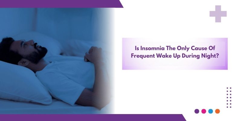 Is Insomnia The Only Cause Of Frequent Wake up During Night?