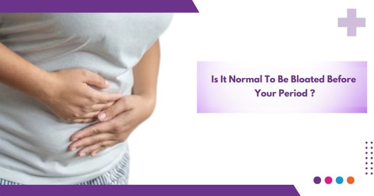 Is It Normal To Be Bloated Before Your Period